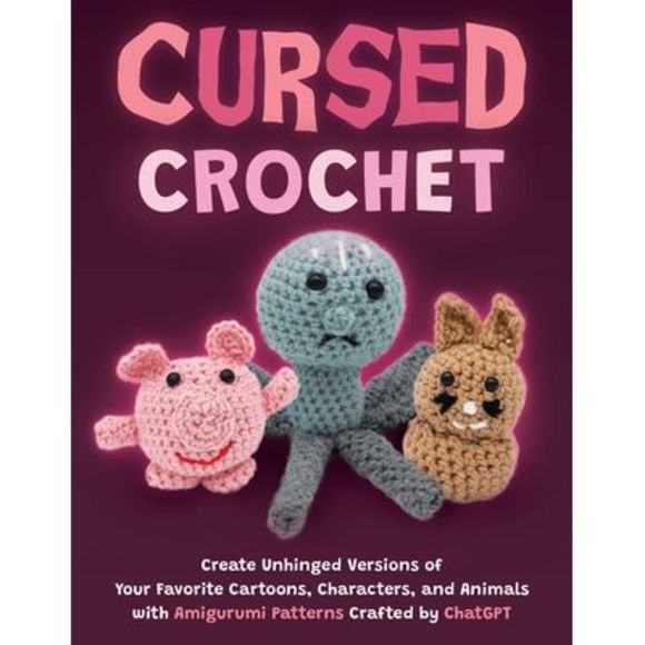 Editors of Ulysses Press | Other | Cursed Crochet Create Unhinged ...